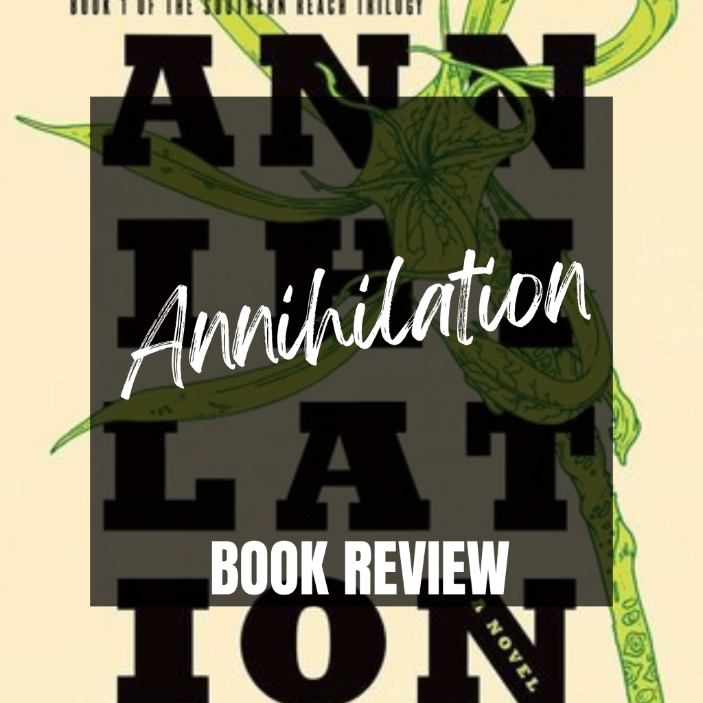 Annihilation by Jeff Vanermeer-ATLP Book Review - AfterTheLastPage