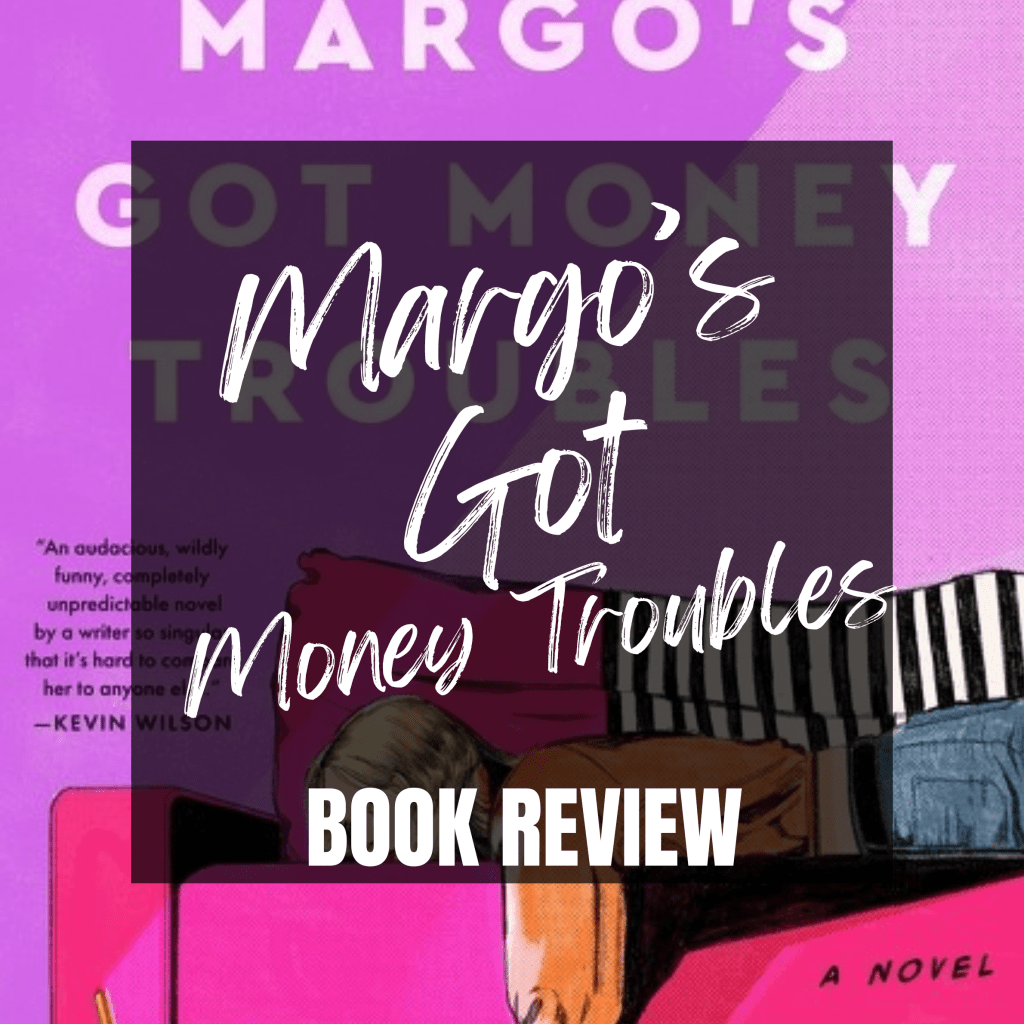 Margo's Got Money Troubles by Rufi Thorpe-AtLP Book Review ...